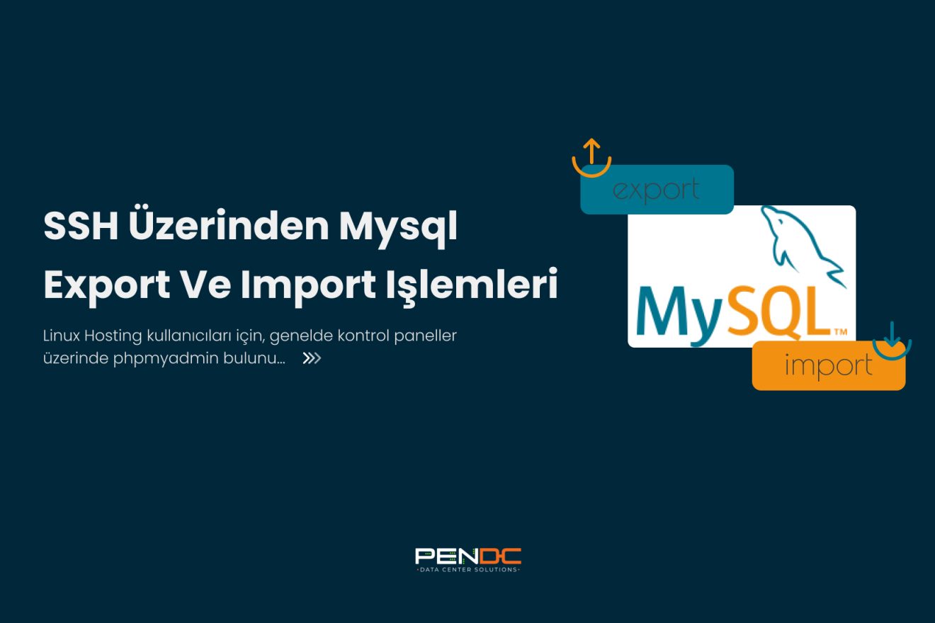 SSH - Mysql Export ve Import şlemleri | PenDC Blog Sayfası