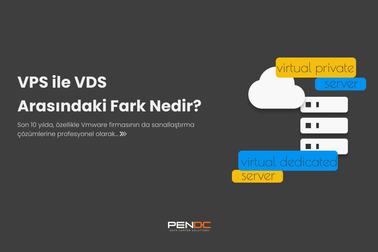 VPS ile VDS Arasındaki Fark Nedir? | PenDC Blog Sayfası