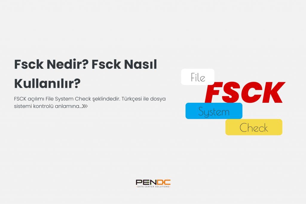 FSCK Nedir? | PenDC Blog Sayfası