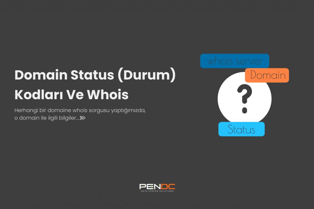 Domain Status Kodları ve Whois | PenDC Blog Sayfası